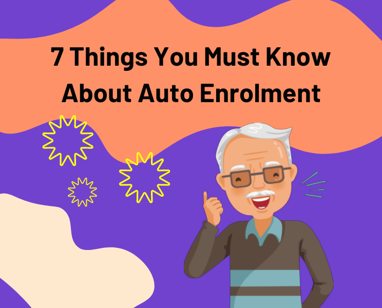 7 Things You Must Know About Auto Enrolment - ChadSan